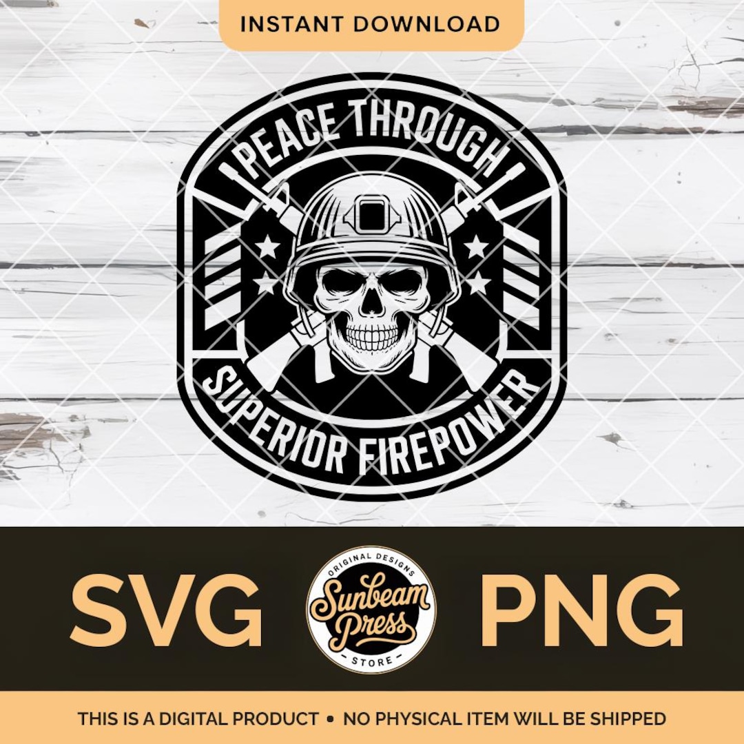 Peace Through Superior Firepower SVG PNG Military Veteran Quote T-shirt ...