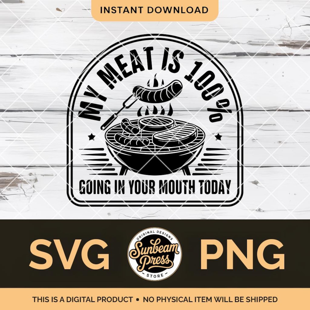 My Meat is Going in Your Mouth SVG Funny BBQ PNG File for Cricut Adult ...