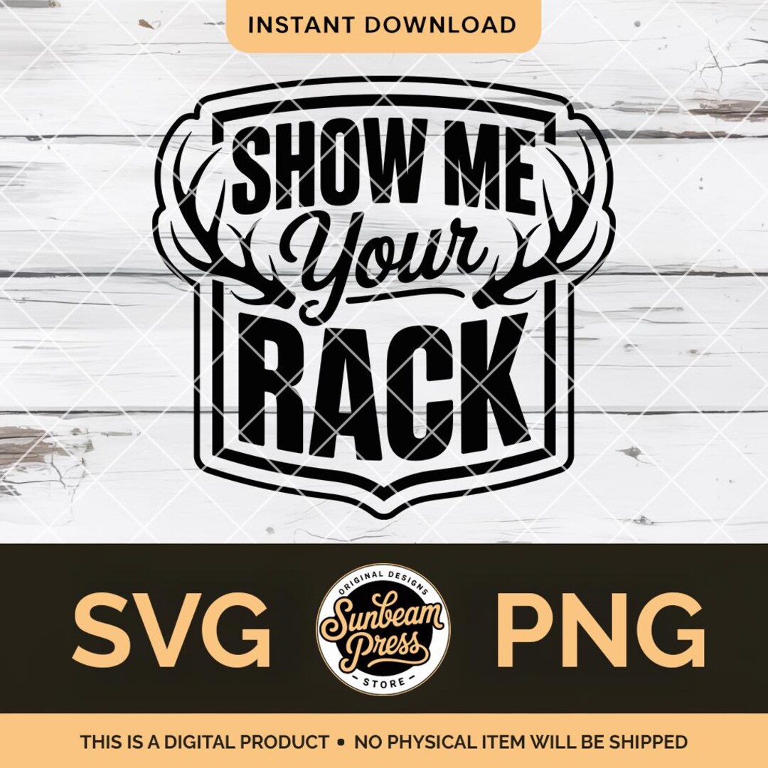 Show Me Your Rack SVG Funny Deer Antlers PNG File for Cricut Hunting T ...