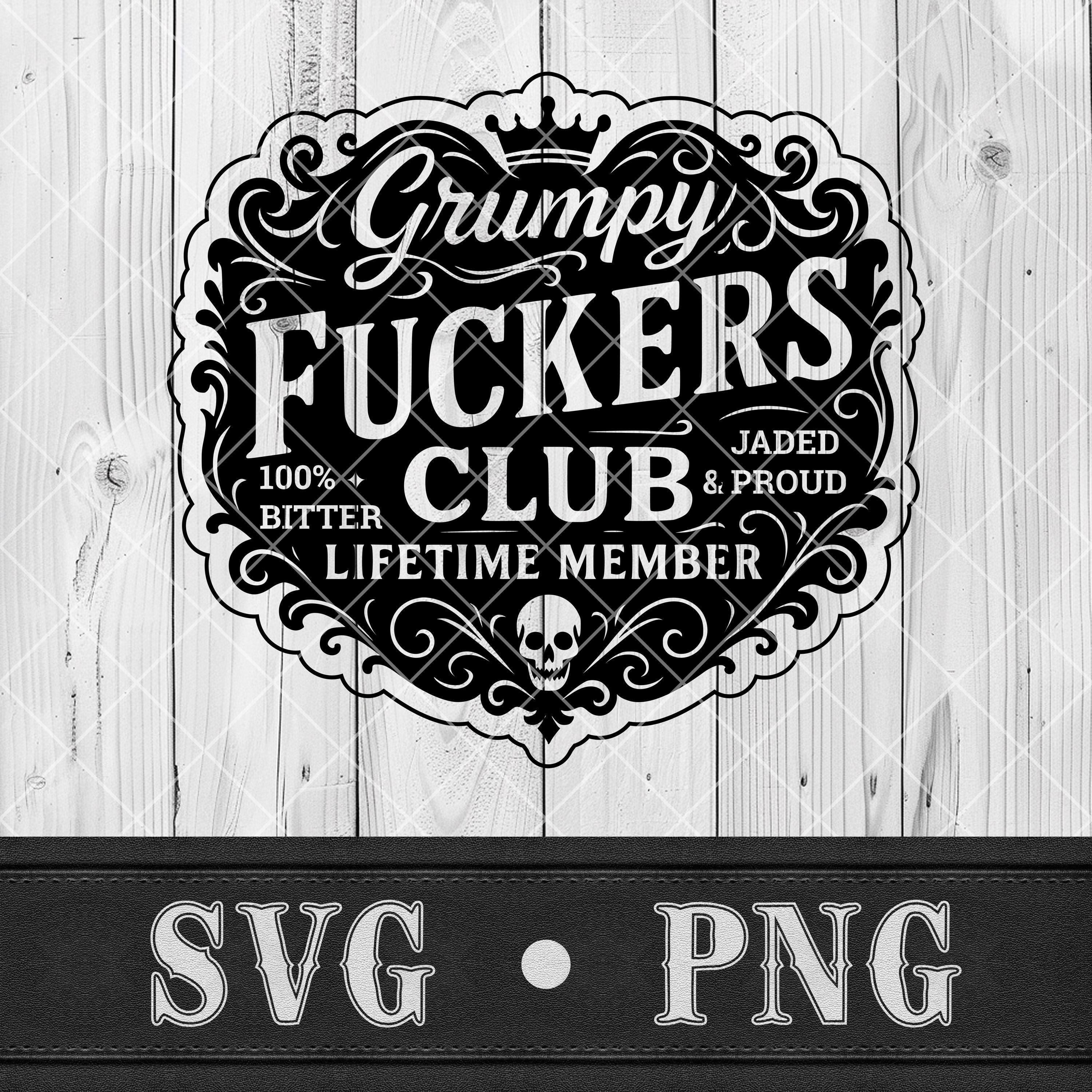 Grumpy Fuckers Sarcastic Svg for Cricut Adult Humor Png for Grumpy ...
