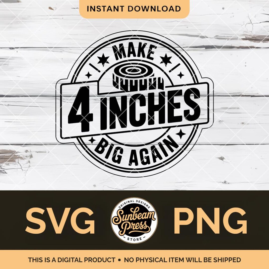 Make 4 Inches Big Again Funny Tape Measure Badge SVG PNG – Hat Patch ...