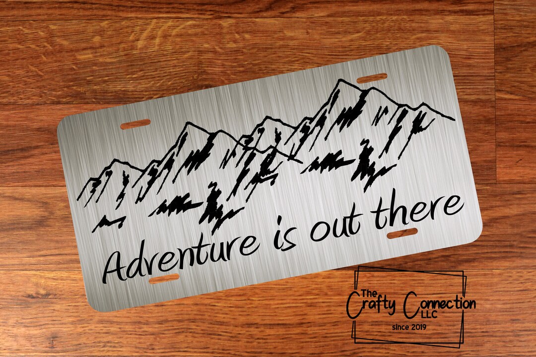 Adventure Mountains Front License Plate - Adventure is Out There Vanity ...