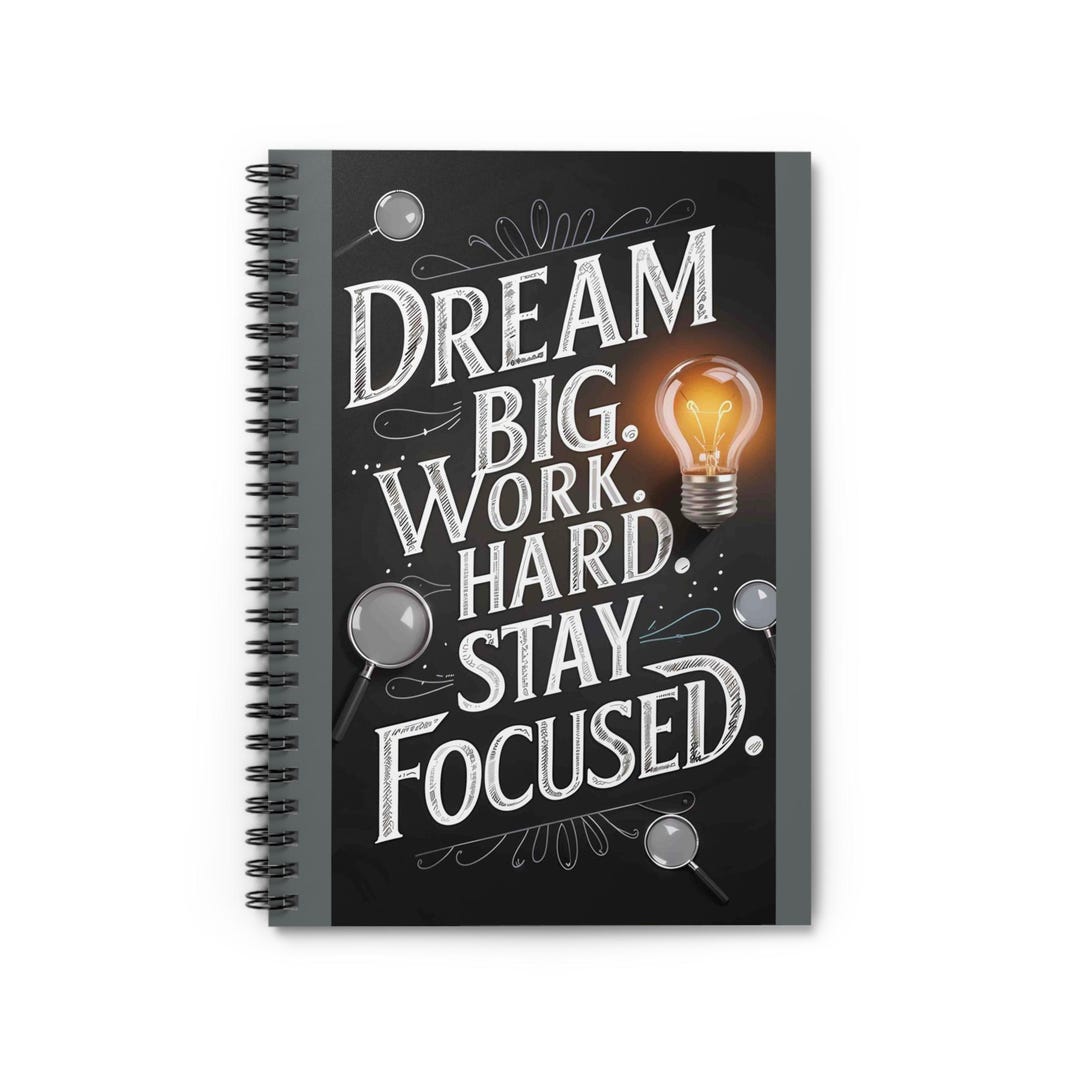Inspiring Spiral Notebook - Dream Big, Work Hard, Stay Focused ...