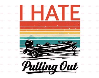 I Hate Pulling Out SVG – Funny Fishing Boat PNG, Redneck Humor Hat ...