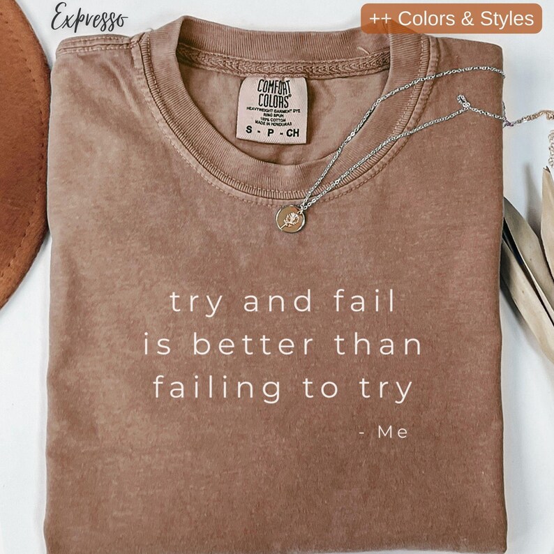 Comfort Colors® Failing to Try Shirt | Motivating Quotes Shirt ...
