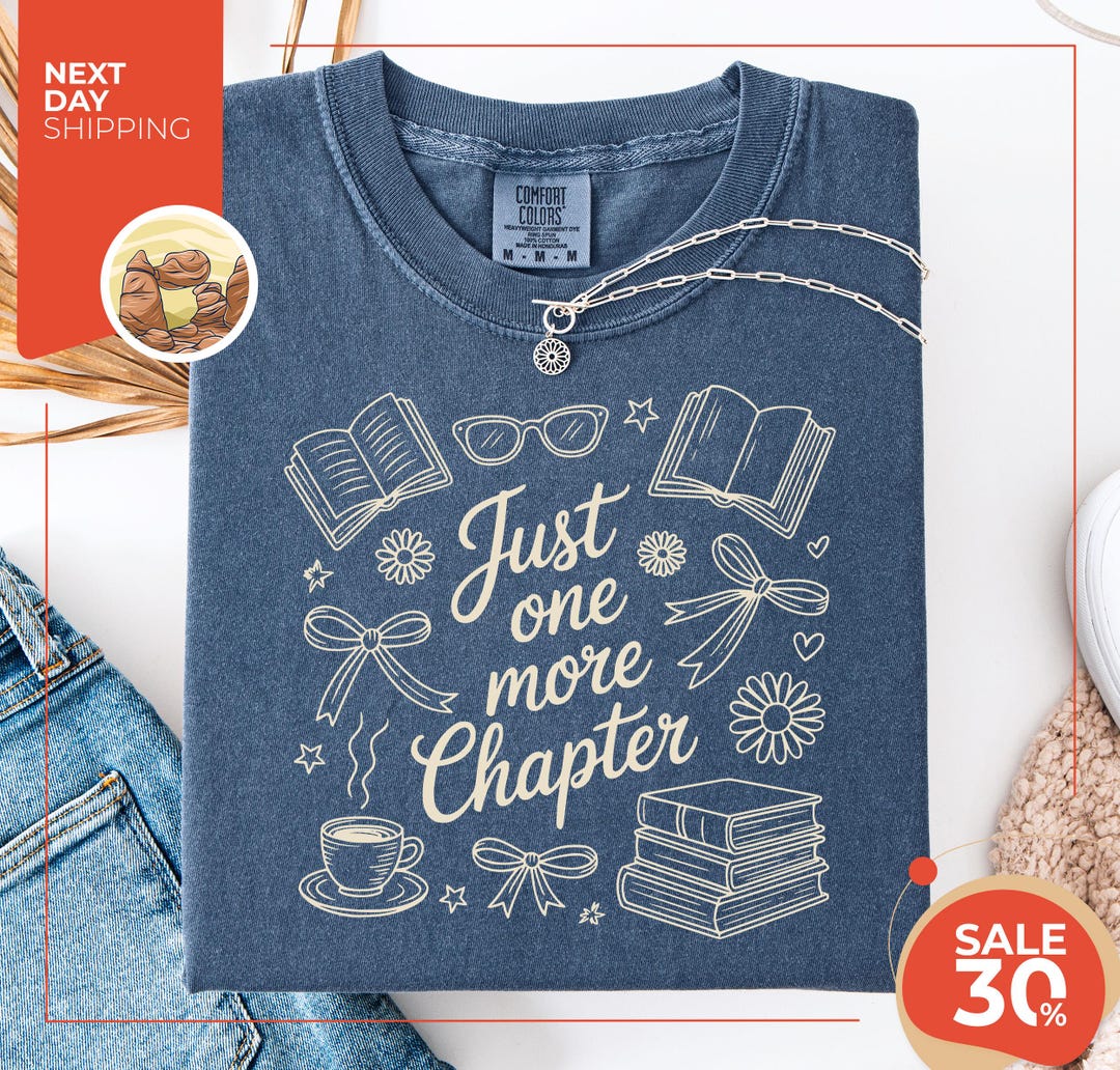 Comfort Colors® Just One More Chapter Shirt | Book Lover Shirt | Books ...