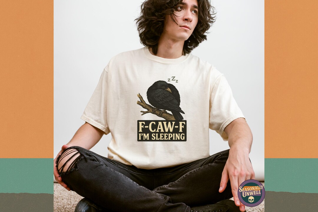 F-CAW-F I'm Sleeping Crow Shirt | Comfort Colors Nap Lover Tee, Tired ...