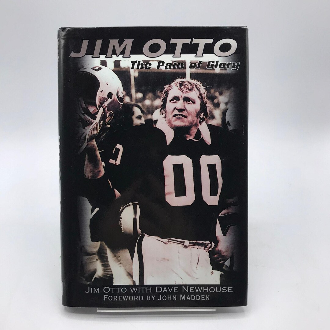 Jim Otto: the Pain of Glory Signed Hardcover by Dave Newhouse & Jim ...