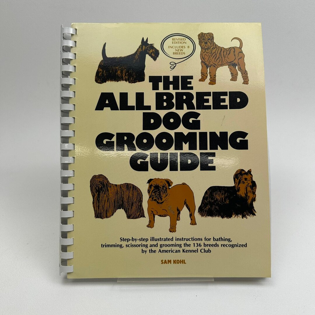 The All Breed Dog Grooming Guide Sam Kohl Bathing Trimming Scissoring ...