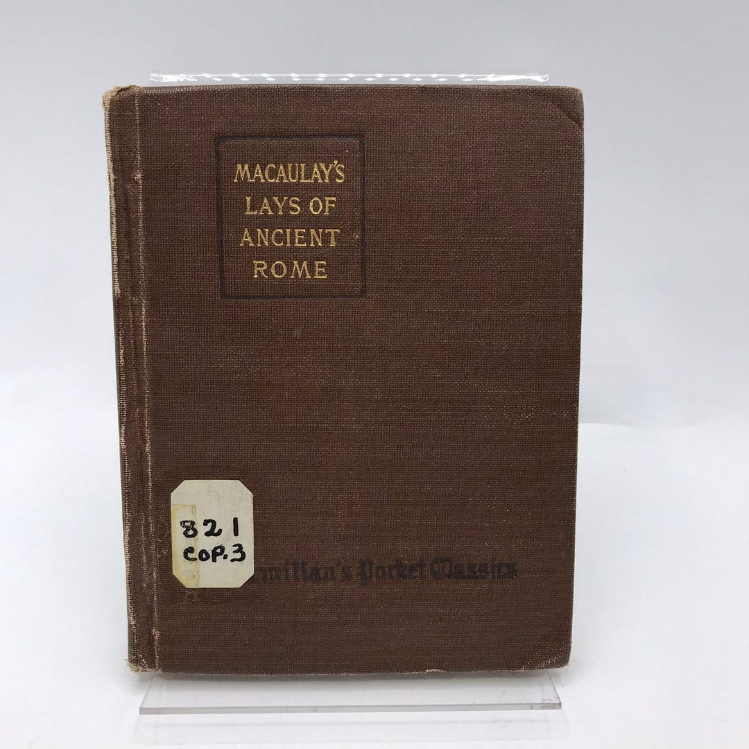 Lays of Ancient Rome and Other Poems Thomas Babington Macaulay Classic ...