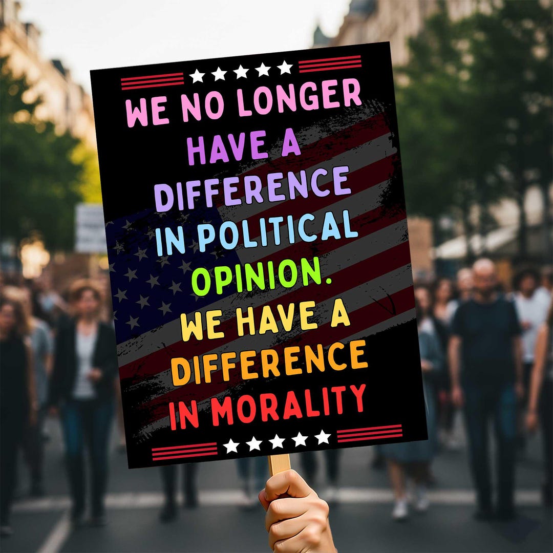 Anti-trump Protest Sign ,difference in Morality Sing, Leftist Activist ...