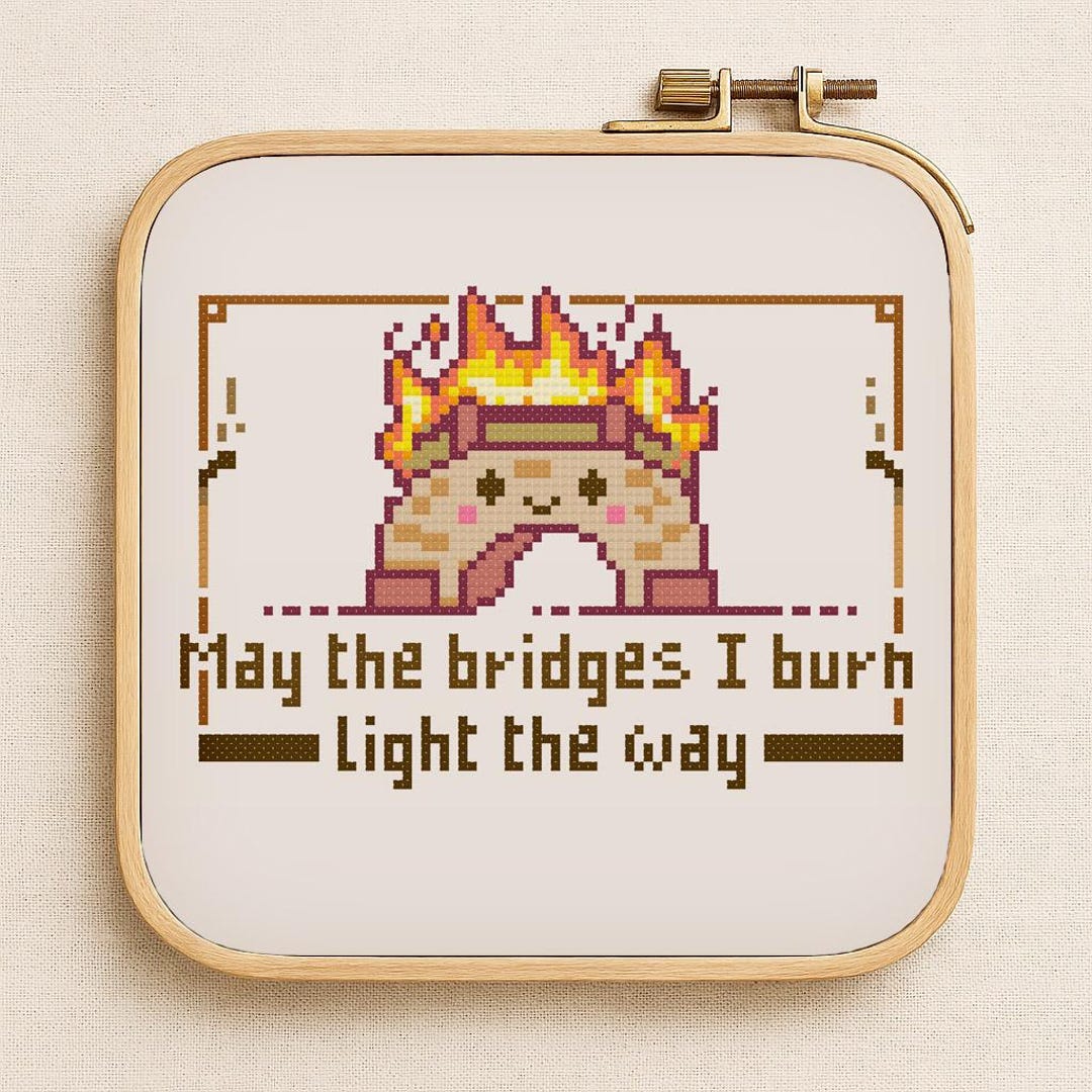 Cross Stitch Pattern "may the Bridges I Burn..." - Etsy