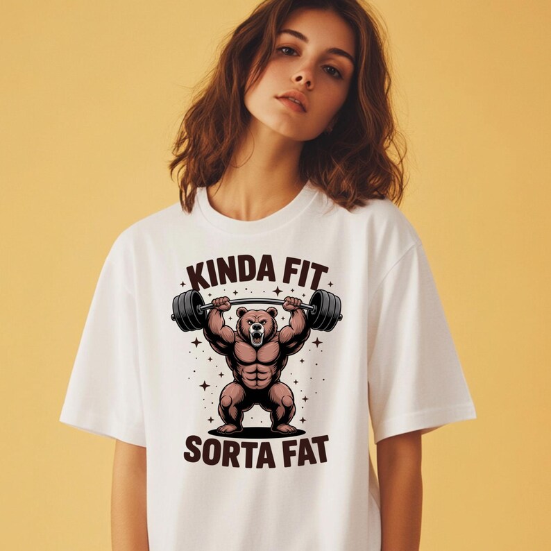 20 Kinda Fit Sorta Fat Bear Png, Funny Gym Workout Shirt Design ...
