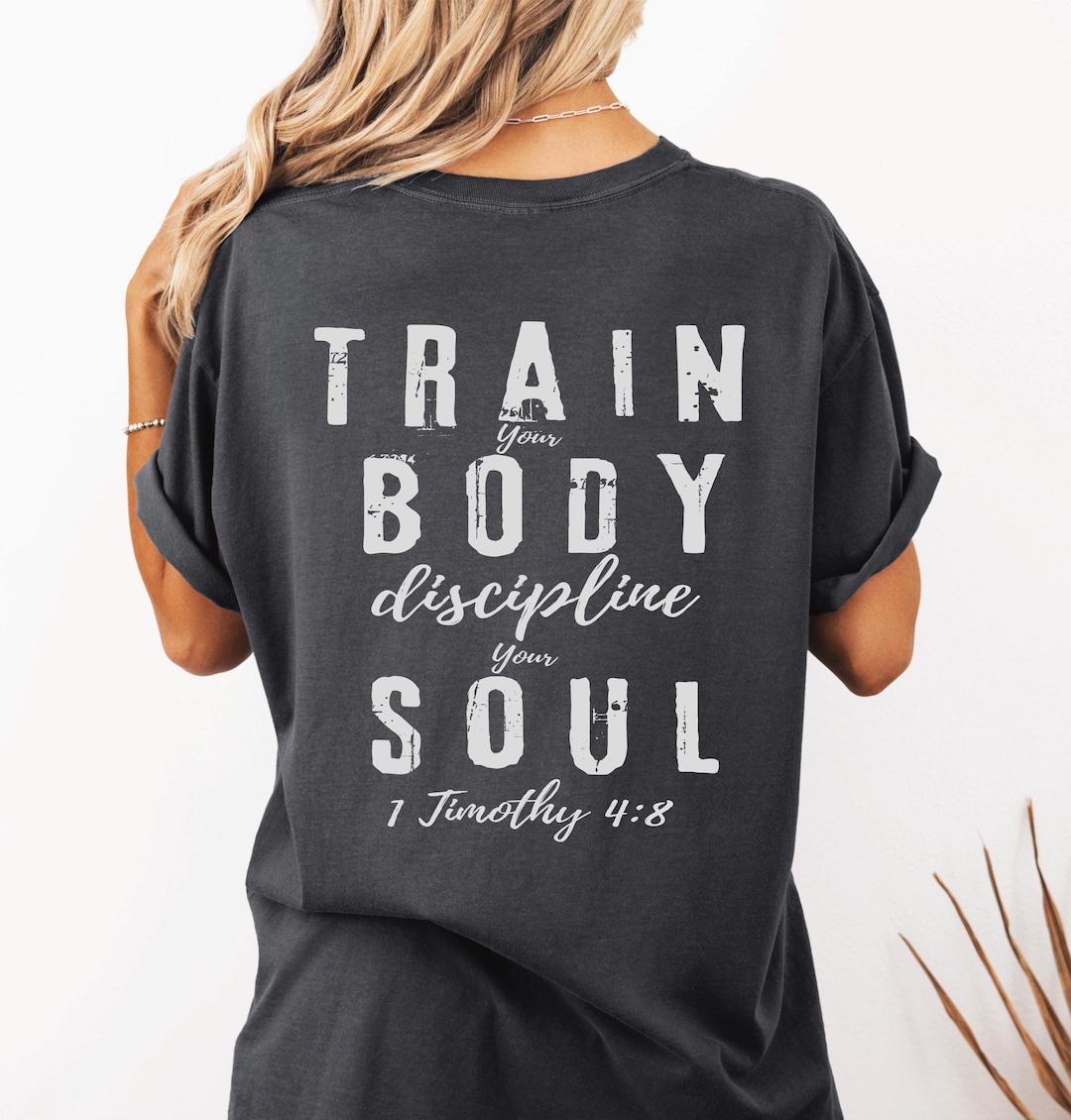 Christian Gym Shirt, Train Your Body, Discipline Your Soul, Jesus and ...