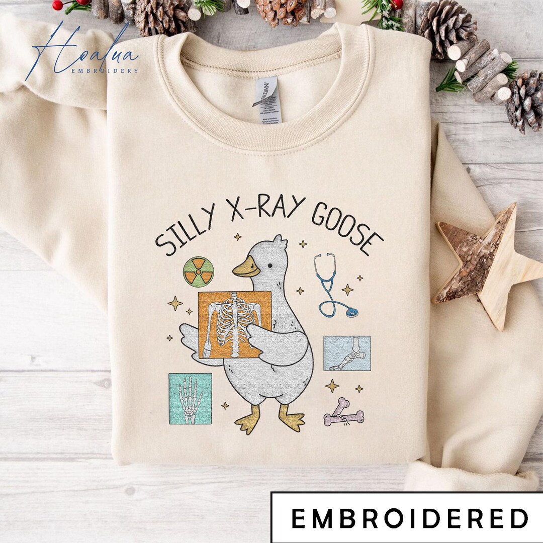 EMBROIDERED Silly X-ray Goose Sweatshirt, Funny Goose Nurse T-shirt, ER ...