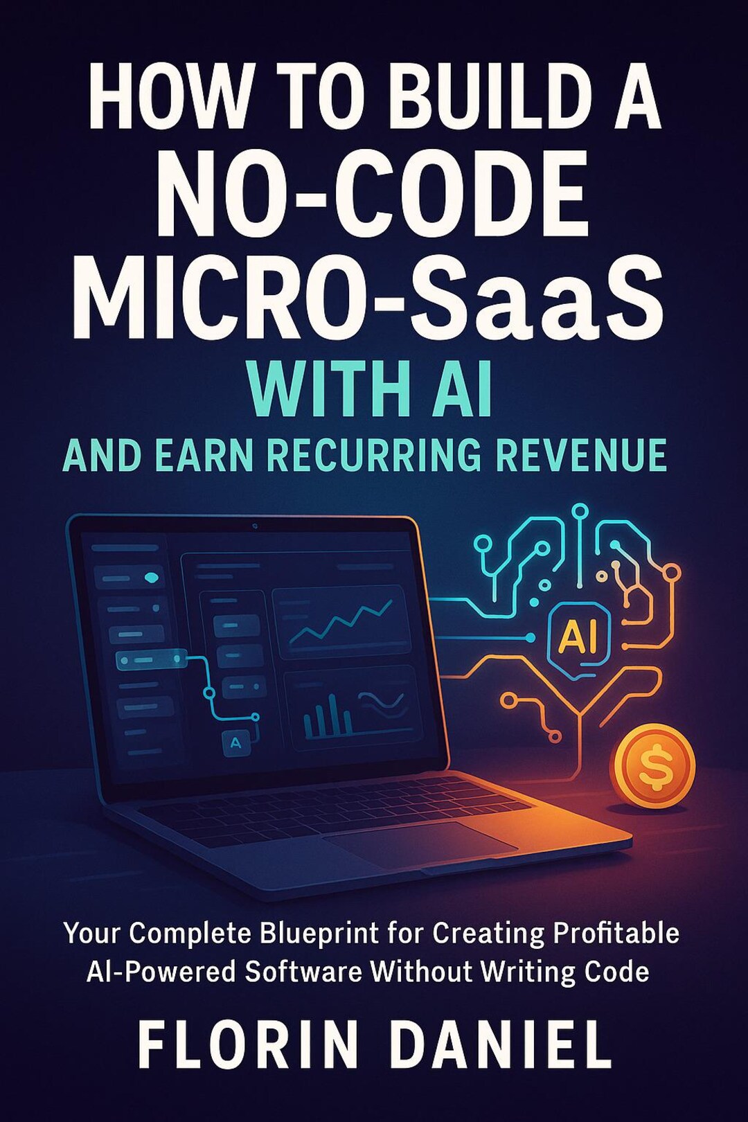 No-code Micro-saas Blueprint: Build With AI, Earn Revenue (digital ...