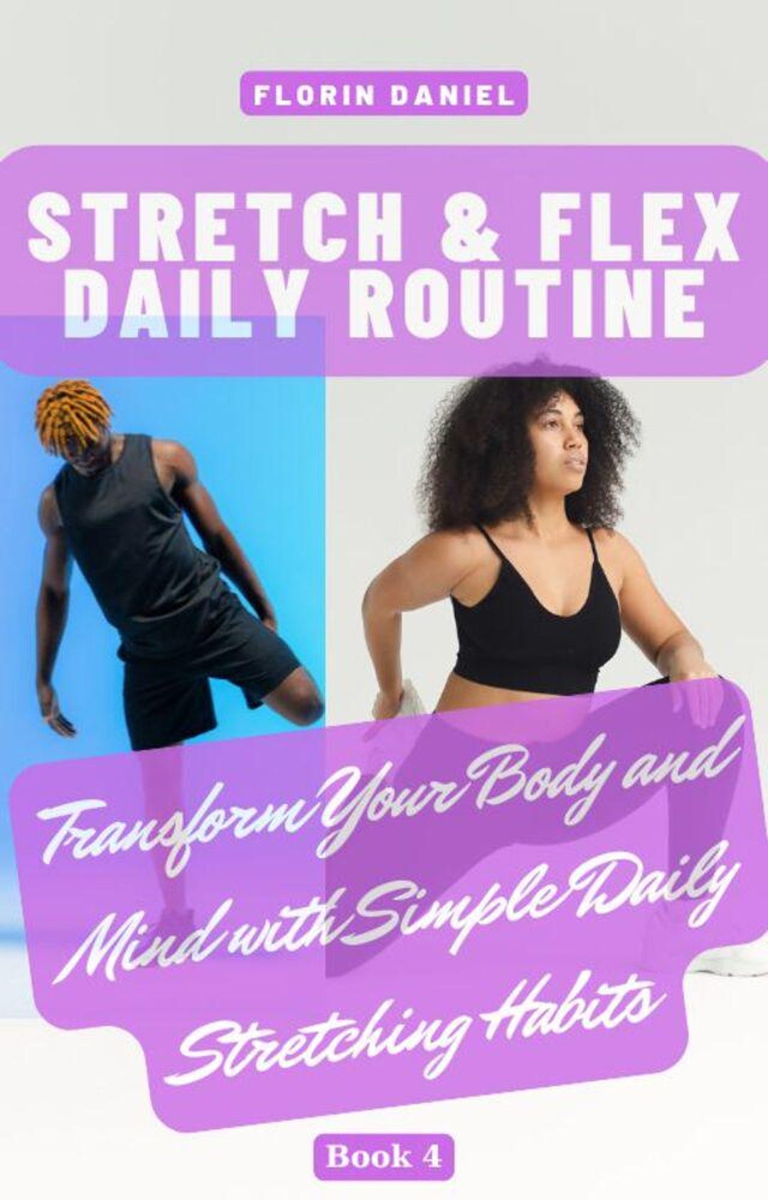 Stretch & Flex Daily Routine - Transform Your Body and Mind With Simple ...