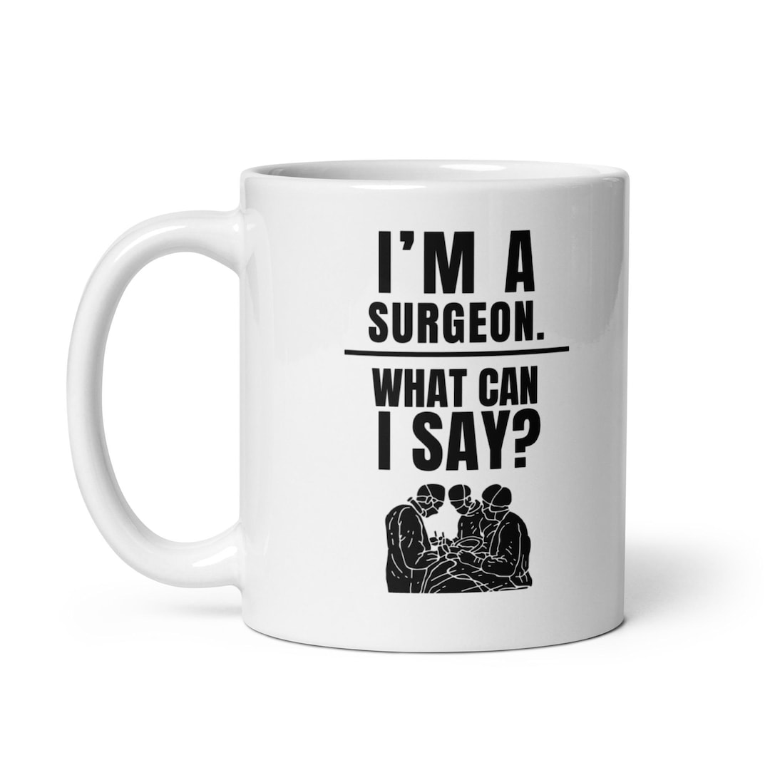 I'm A Surgeon Mug: Sturdy Ceramic Coffee Cup - Etsy