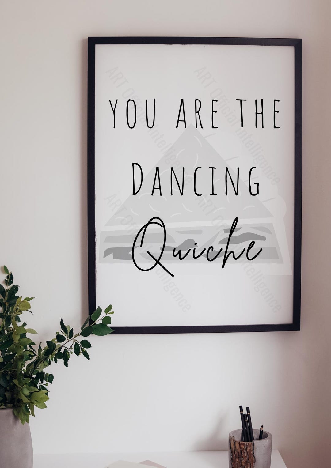 You Are the Dancing Quiche | Funny Wall Art | Kitchen Print | Food ...
