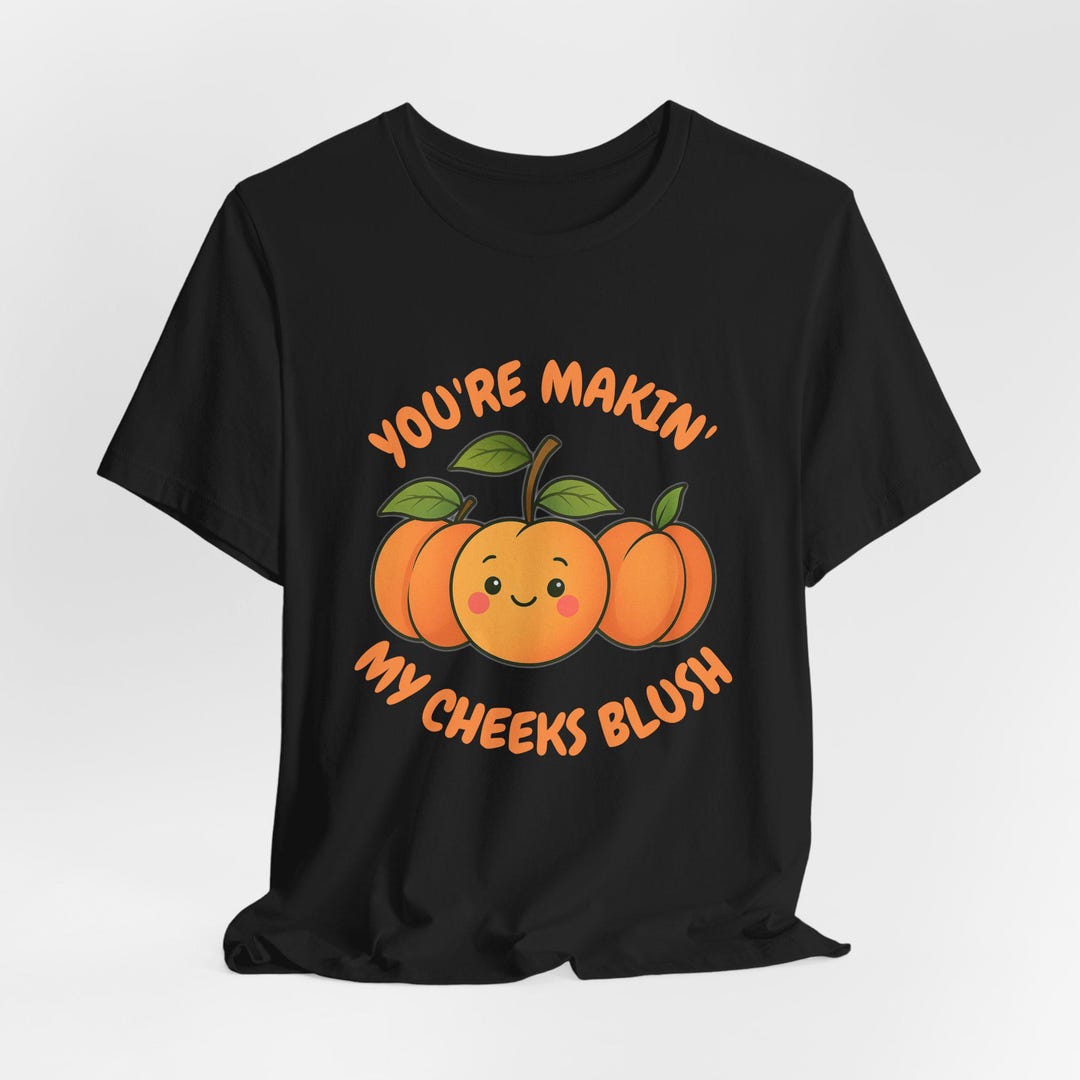 Kawaii Peach Shirt: You're Makin' My Cheeks Blush - Anime Style Unisex ...