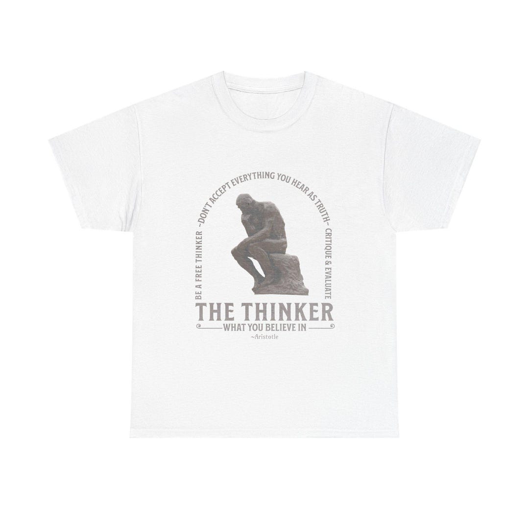 Rodin's the Thinker Be a Free Thinker Unisex Tee, Critical Thinking ...