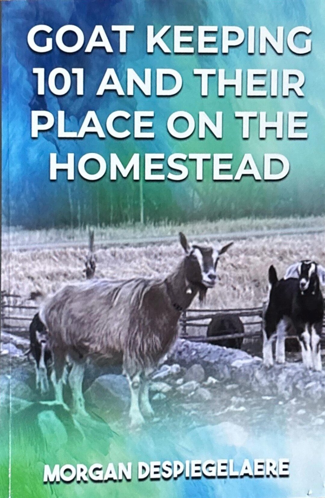 Raising Goats Guide | Beginner Goat Care Book for Homesteaders | Farm ...