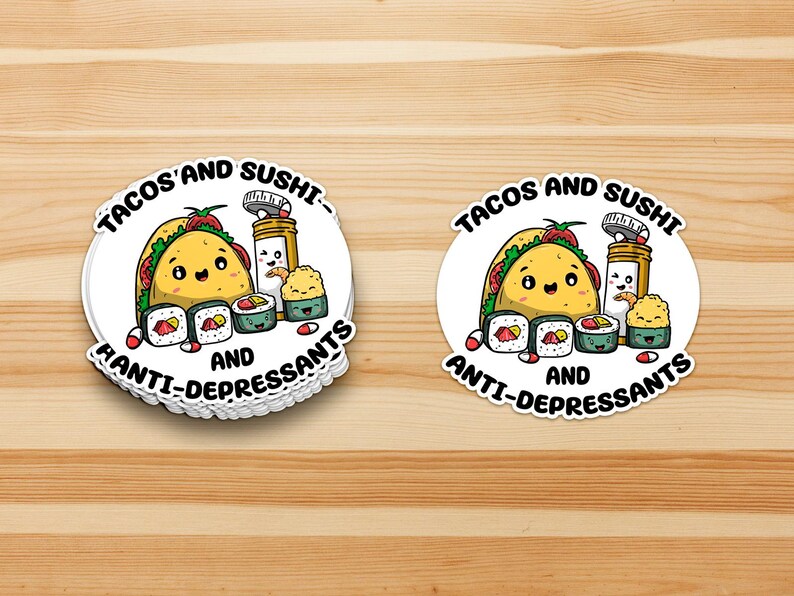 Tacos Sushi Anti-depressants Meme - Funny Waterproof Vinyl Sticker ...