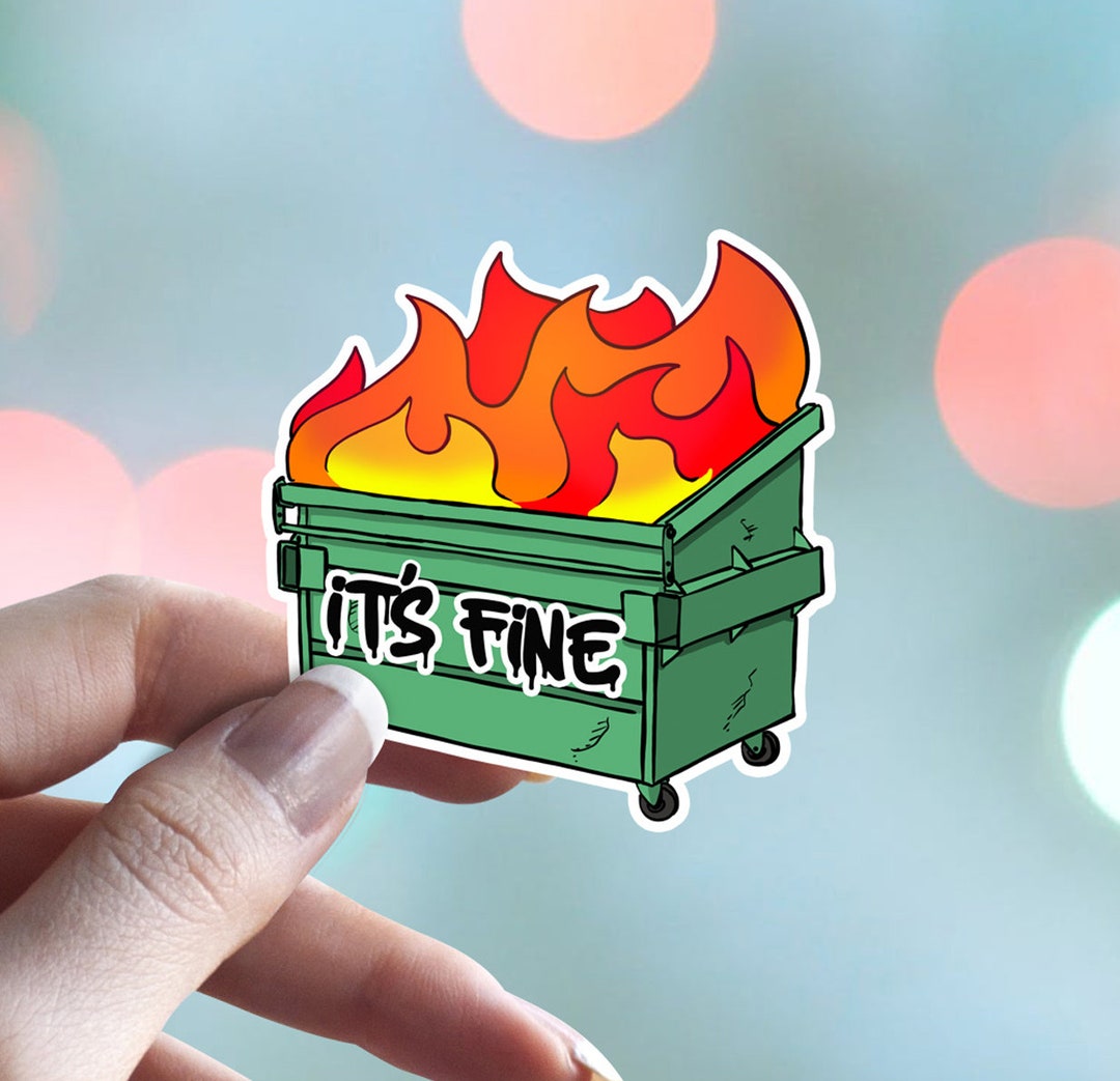 It's Fine - Dumpster Fire - Waterproof Vinyl Sticker - Water Bottle ...