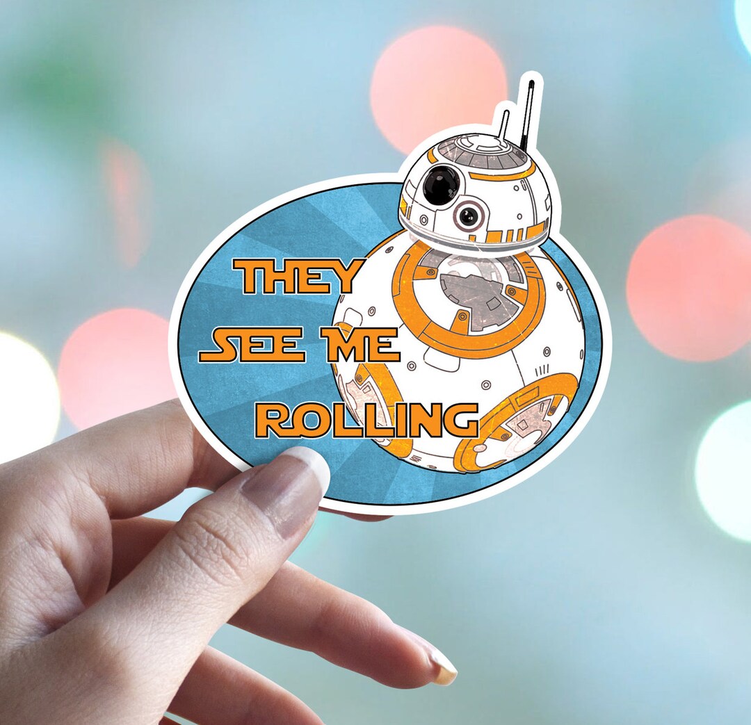 Star Wars - BB8 - They See Me Rolling - Waterproof Vinyl Sticker ...
