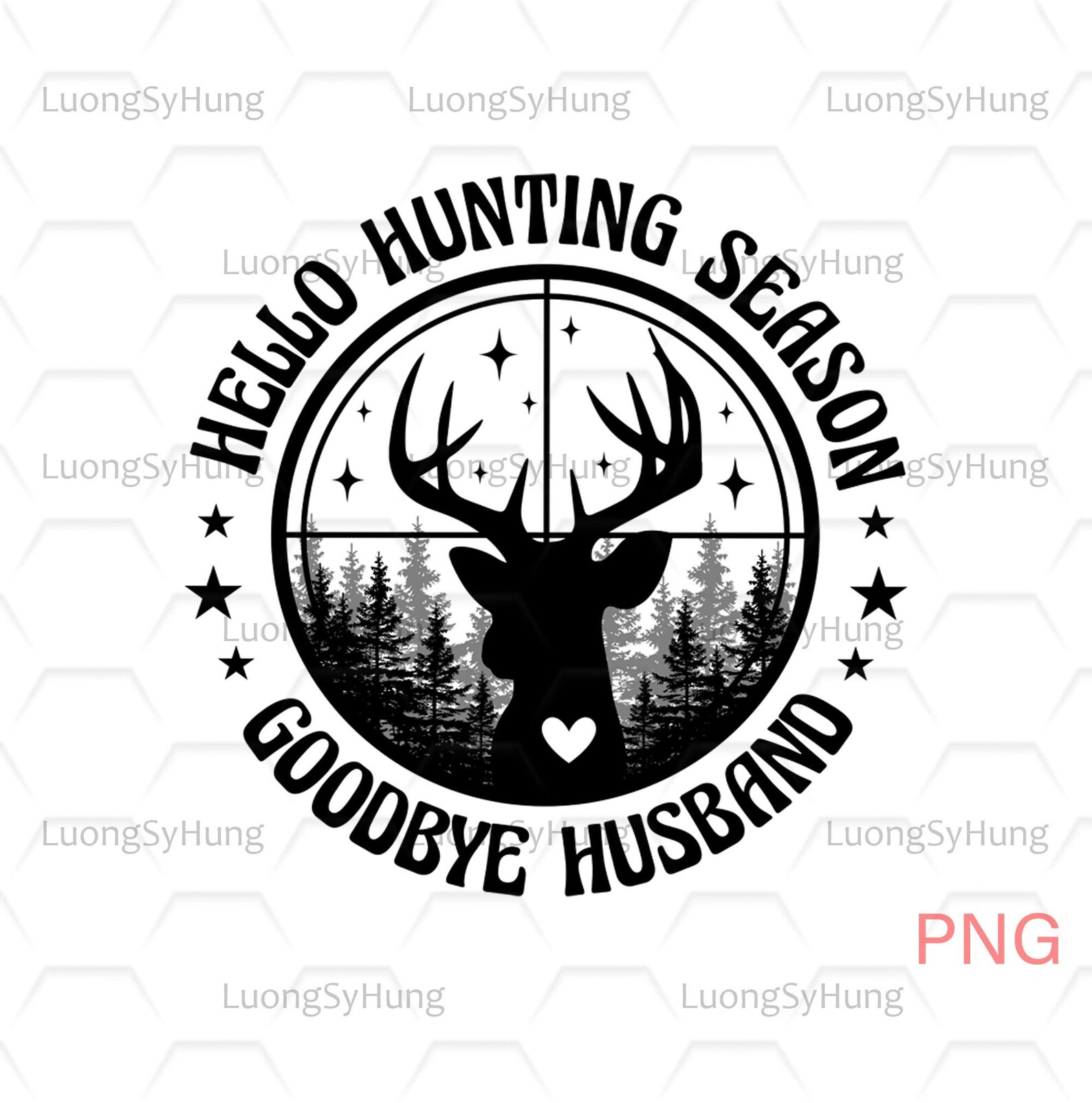 Hello Hunting Season Goodbye Husband PNG, Deer Hunters Digital Download ...