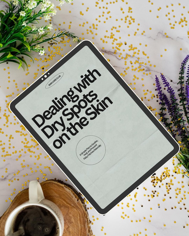 Dealing With Dry Spots on the Skin. A Simple Plan to Soothe, Heal, and ...