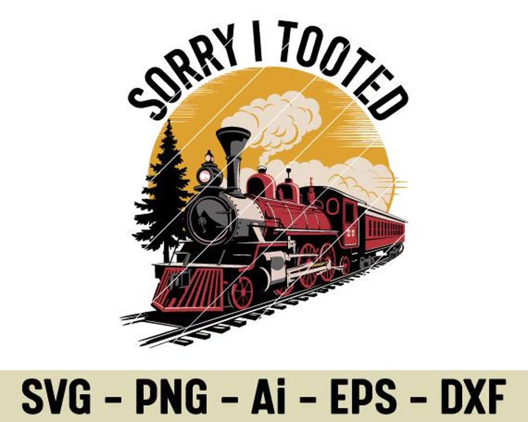 Sorry I Tooted SVG PNG Funny Train Toot Joke Clipart Sublimation Design ...