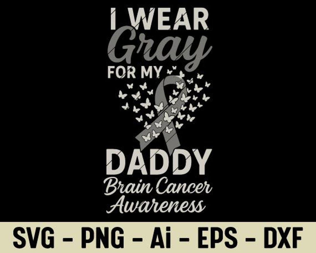 I Wear Gray for My Daddy SVG PNG Brain Cancer Awareness Ribbon Support ...