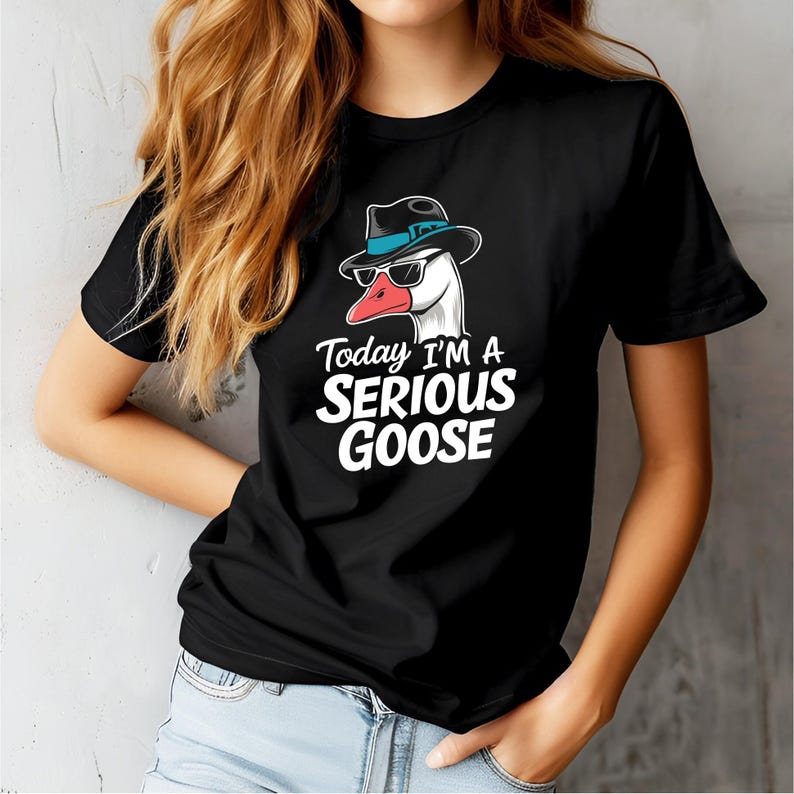 Today I'm a Serious Goose SVG PNG Funny Goose in Hat Sublimation Humor ...