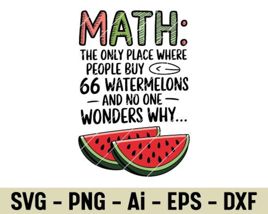 Math the Only Place People Buy 66 Watermelons SVG PNG Funny School ...