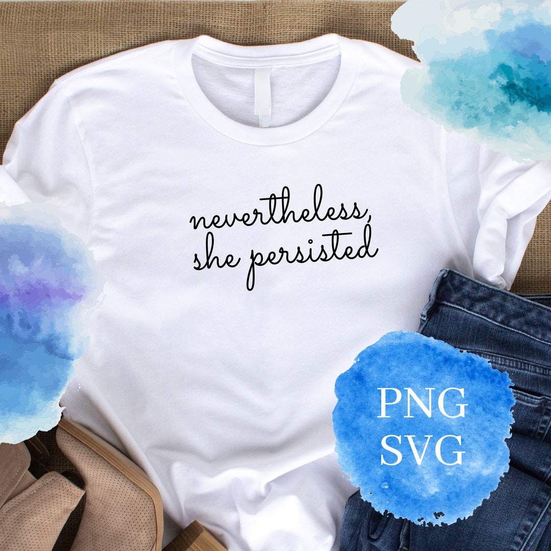 Nevertheless She Persisted, Digital CUT FILE for Silhouette and Cricut ...