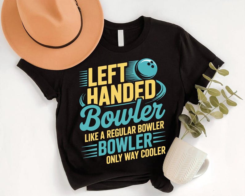 Left Handed Bowler Shirt – Funny Bowling Quote Tee – Lefty Bowler Humor ...