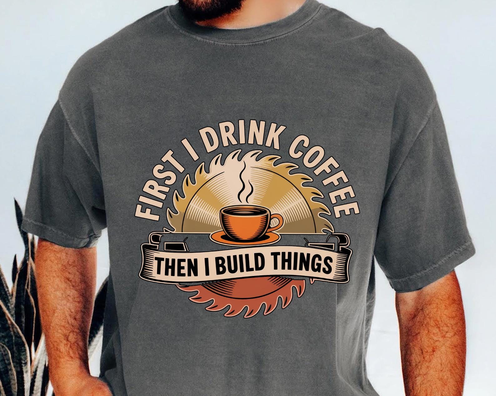 First I Drink Coffee Then I Build Things Shirt - Funny Carpenter ...
