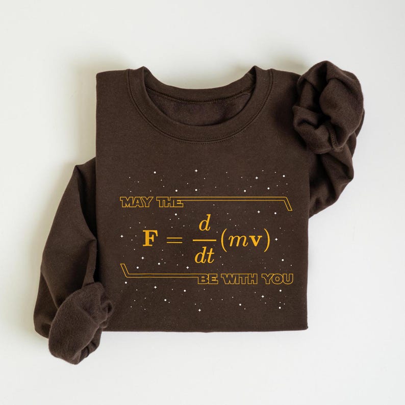 May the Force Be With You Physics Sweatshirt, Funny Science Sweatshirt ...