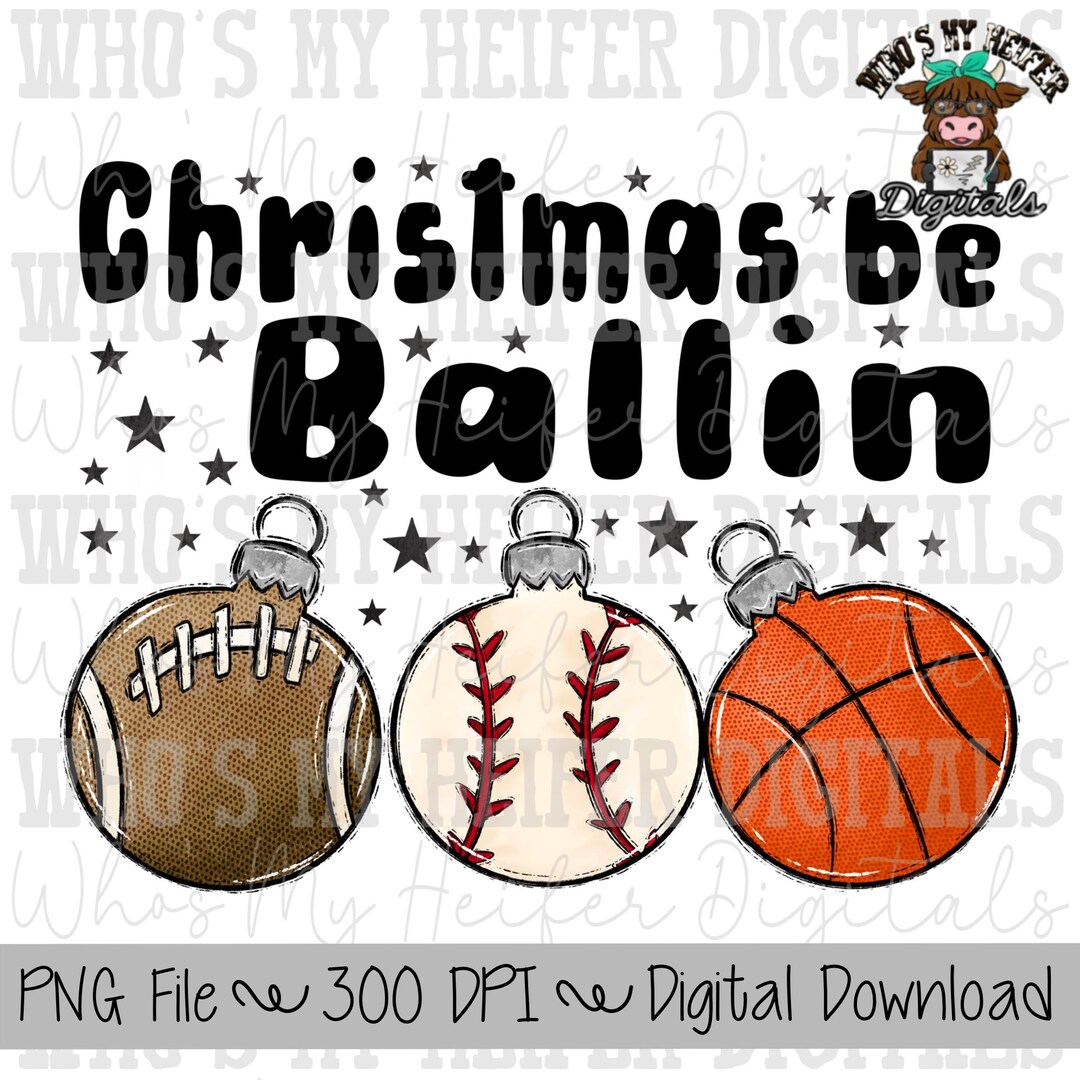 Christmas Be Ballin PNG Hand Drawn Christmas Ornaments Sublimation PNG ...