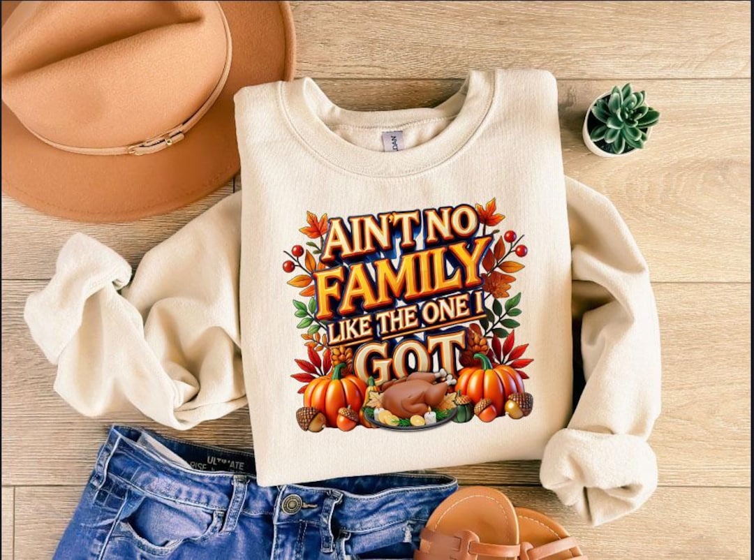 Ain't No Family Like the One I Got Sweater, Matching Family Sweatshirt ...