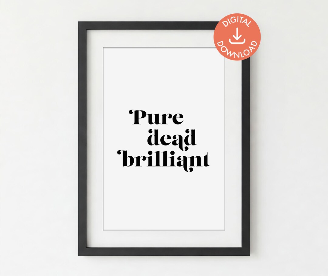 Pure Dead Brilliant | Scottish Sayings Print | Typography Wall Poster ...