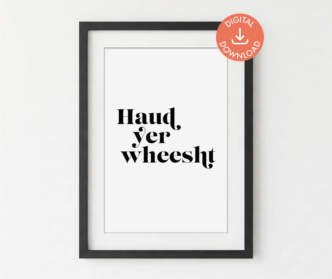 Haud Yer Wheesht Scottish Print | Scotland Slang Wall Art (digital ...