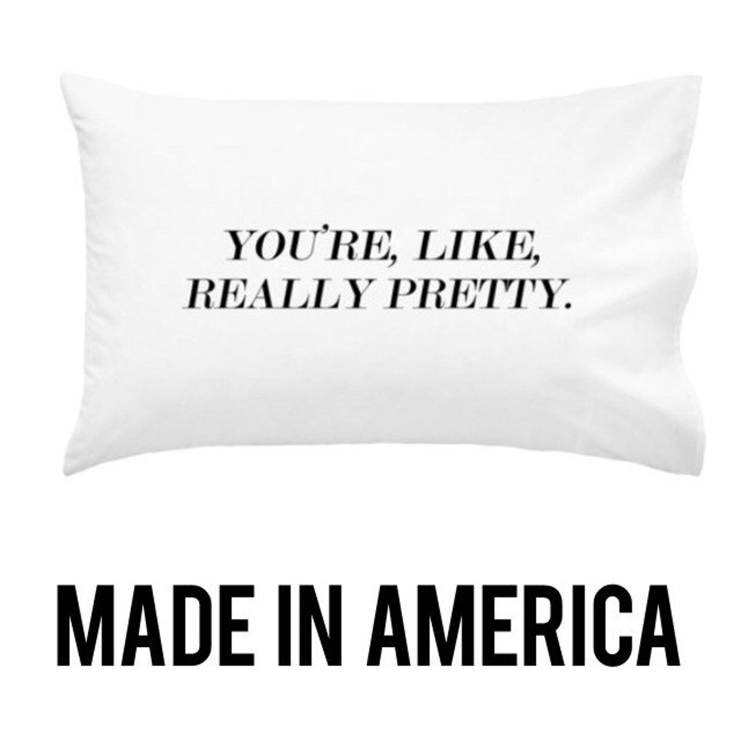 You're Like Really Pretty Funny Pillow White Bed Pillow Pillow Case ...