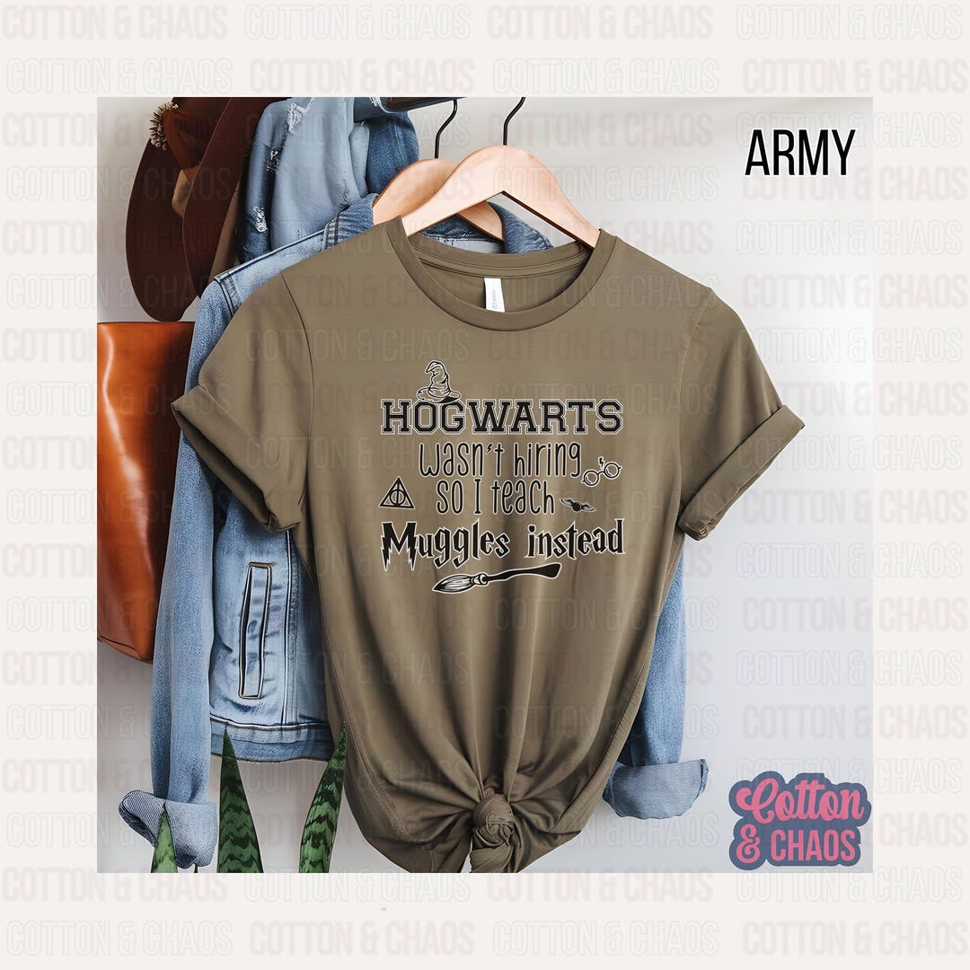 Hogwarts Wasn’t Hiring | Funny I Teach Muggles Teacher Shirt | Magical ...