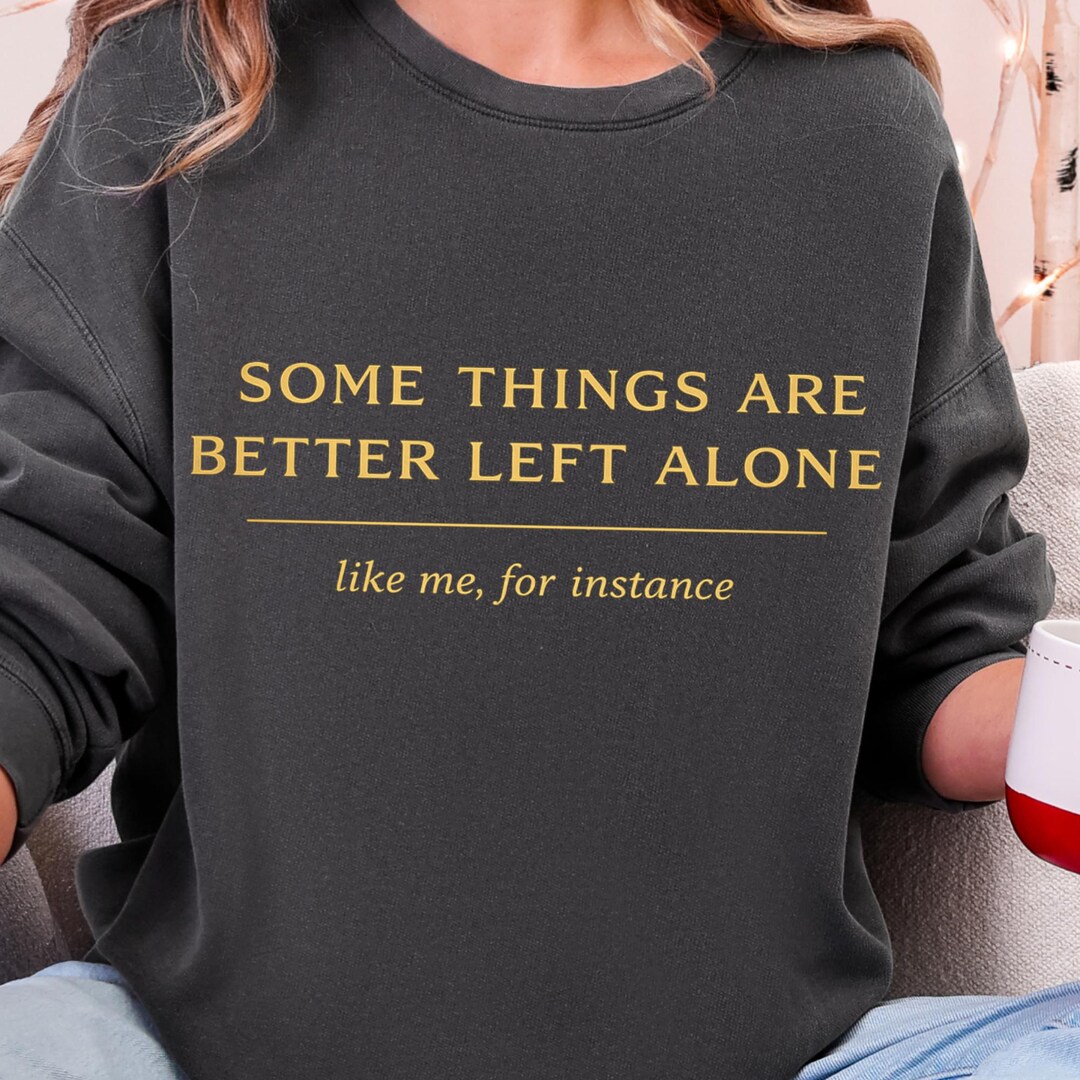 Some Things Are Better Left Alone SVG PNG Funny Introvert Sarcastic ...