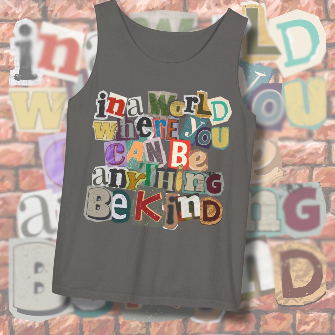 Ina World Where You Can Be Anything, Be Kind Tank Top, Magazine Cut Out ...