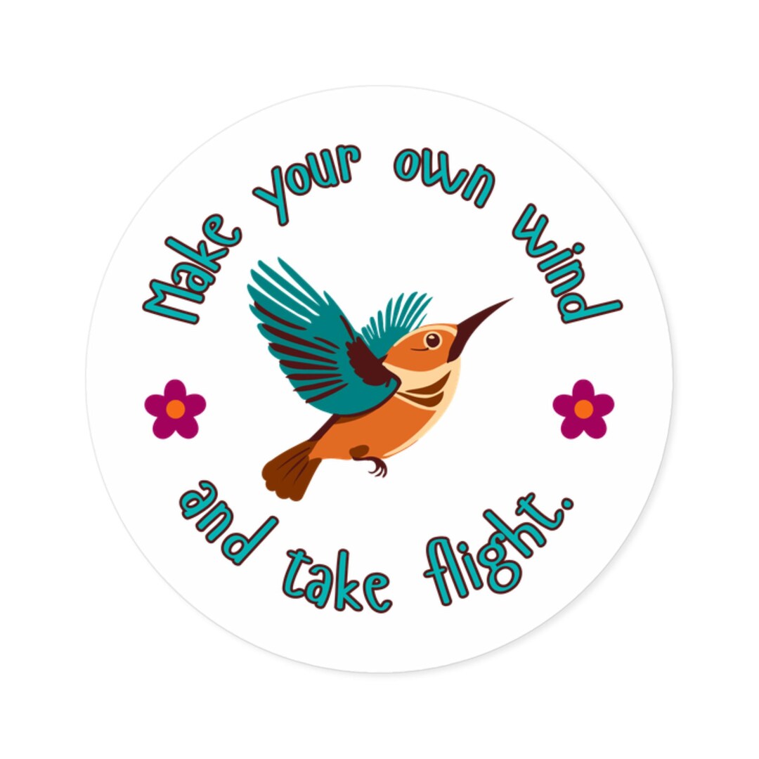 Inspirational Sticker: Make Your Own Wind and Take Flight Round ...