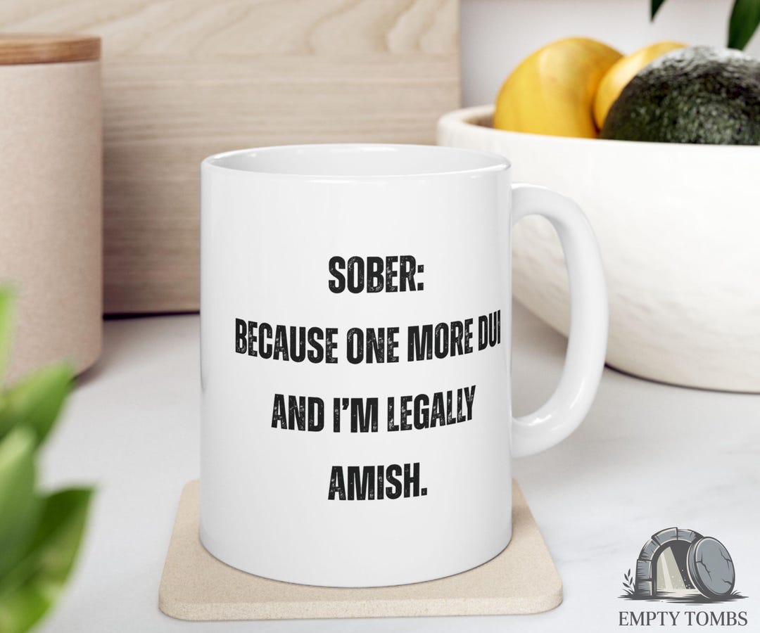 Funny DUI Sobriety Quote Ceramic Coffee Mug, Funny AA Anniversary Gift ...