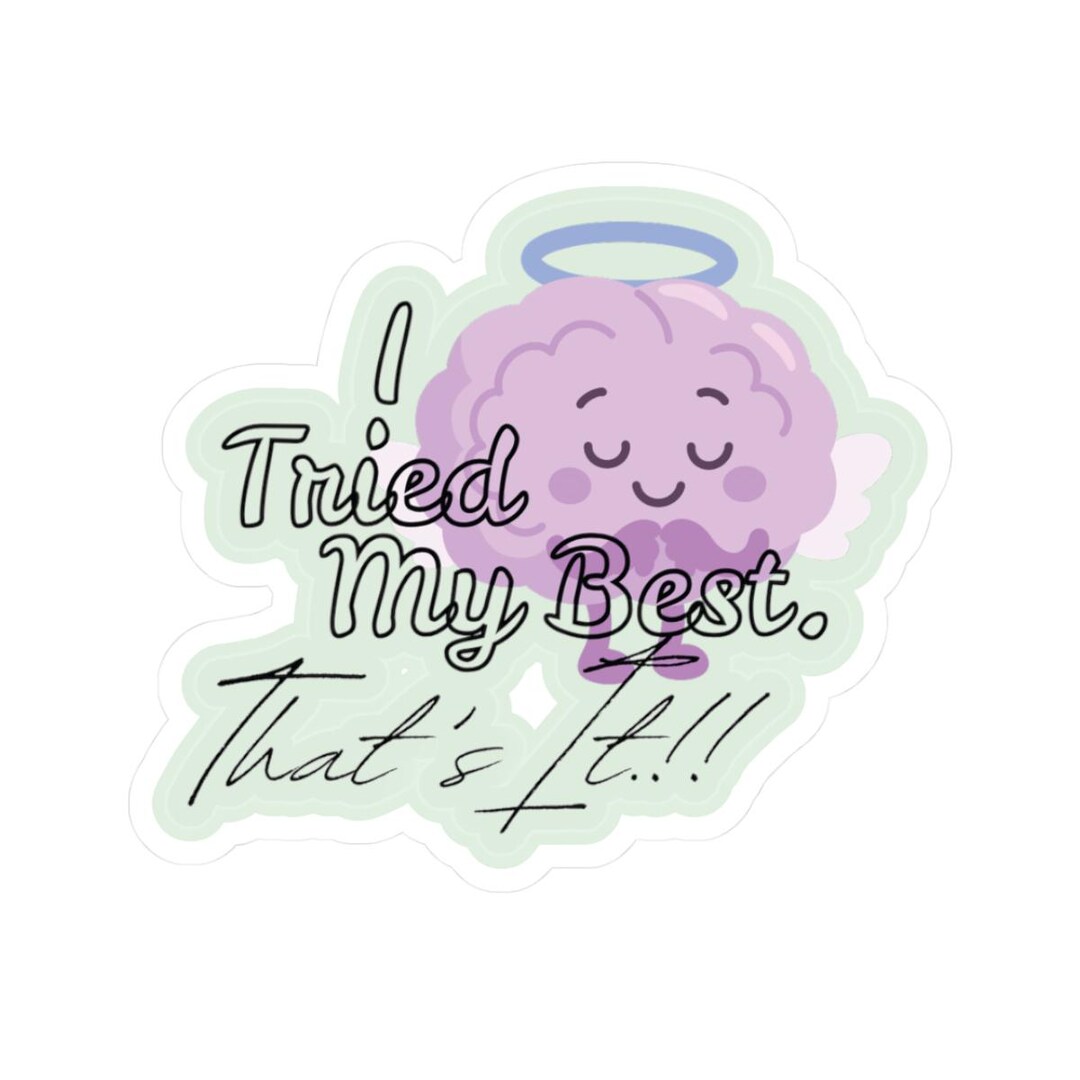 I Tried My Best Brain Angel Kiss-cut Sticker | Cute Motivational Laptop ...